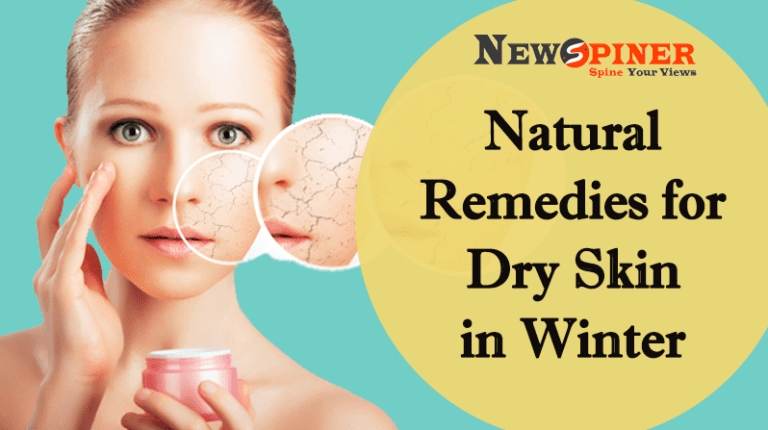 What are the Natural Remedies for Dry Skin in Winter - Newspiner