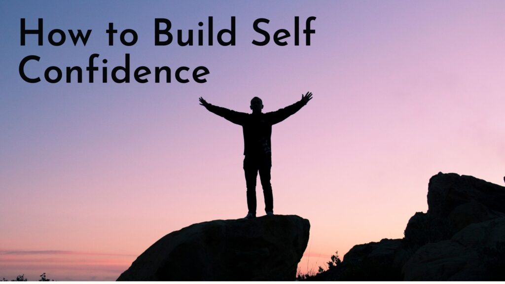 How To Build Self Confidence And Self Esteem | Tips to Build Self Esteem
