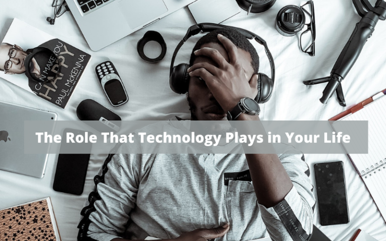 The Role That Technology Plays in Your Life | Newspiner