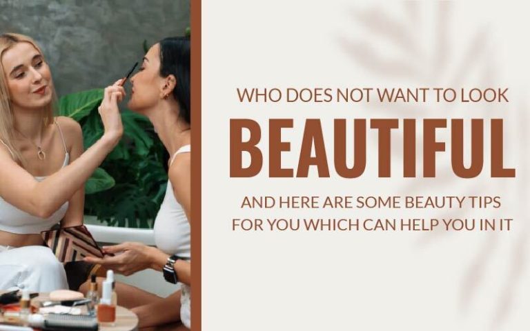 Who Does Not Want To Look Beautiful And Here Are Some Beauty Tips For ...